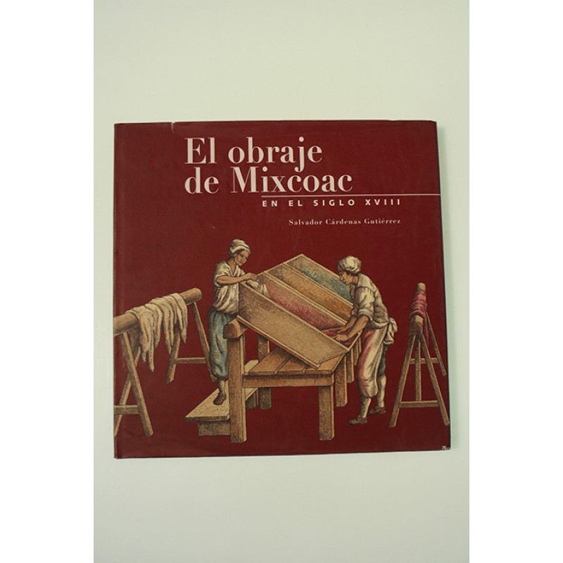 El obraje de Mixcoac en el siglo XVIII * - Nueva España (Época de la ...