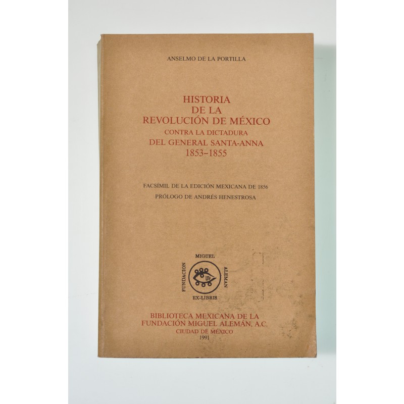 Historia de la Revolución de México contra la dictadura del General ...