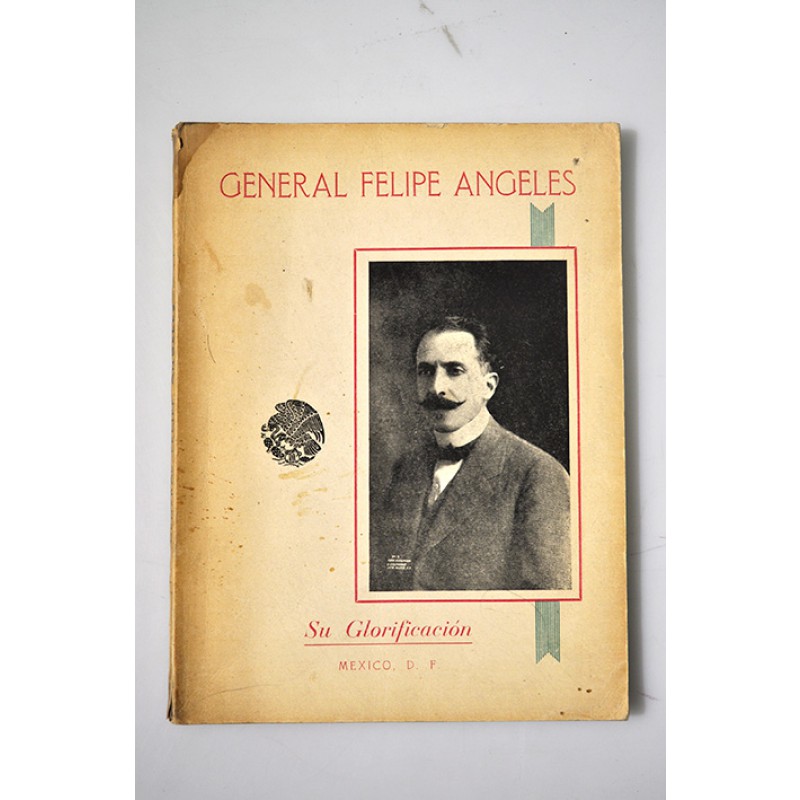 General Felipe Angeles, su glorificación * - Revolución Mexicana ...